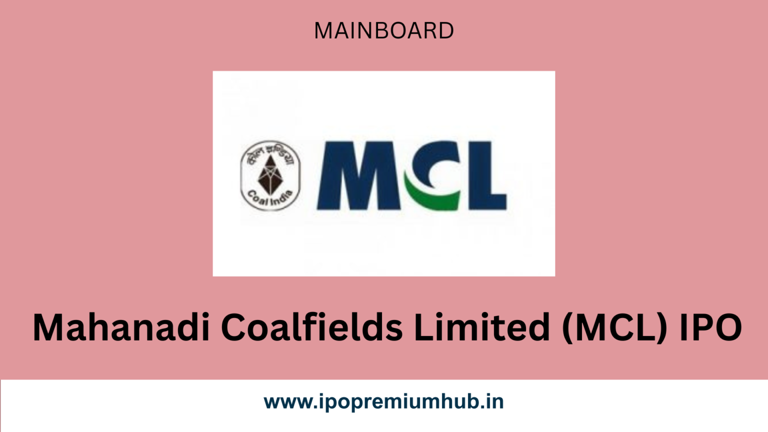 MCL IPO Details: Mahanadi Coalfields Limited Dates, GMP, Price & Review